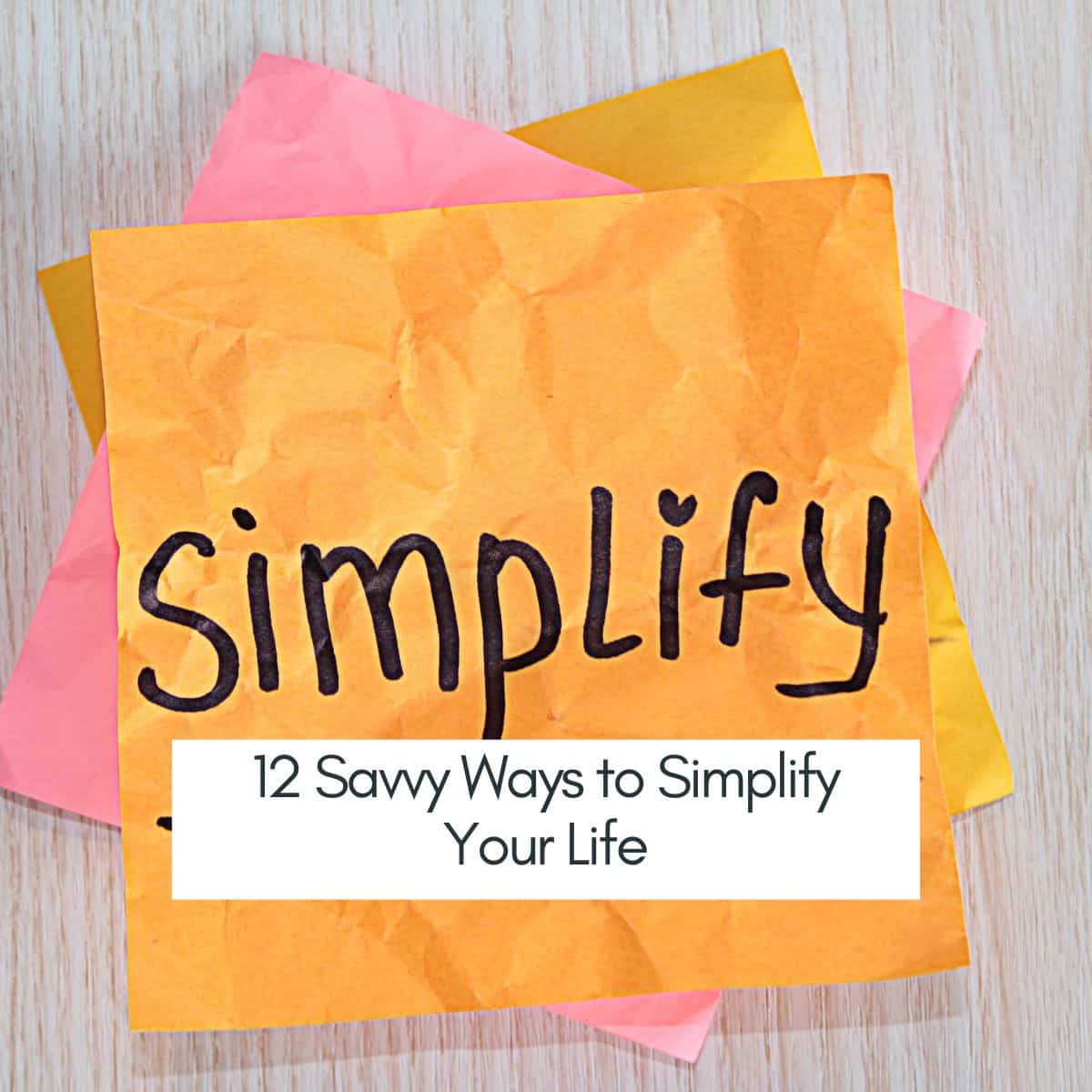 12 Savvy Ways to Simplify Your Life - This Mama Blogs