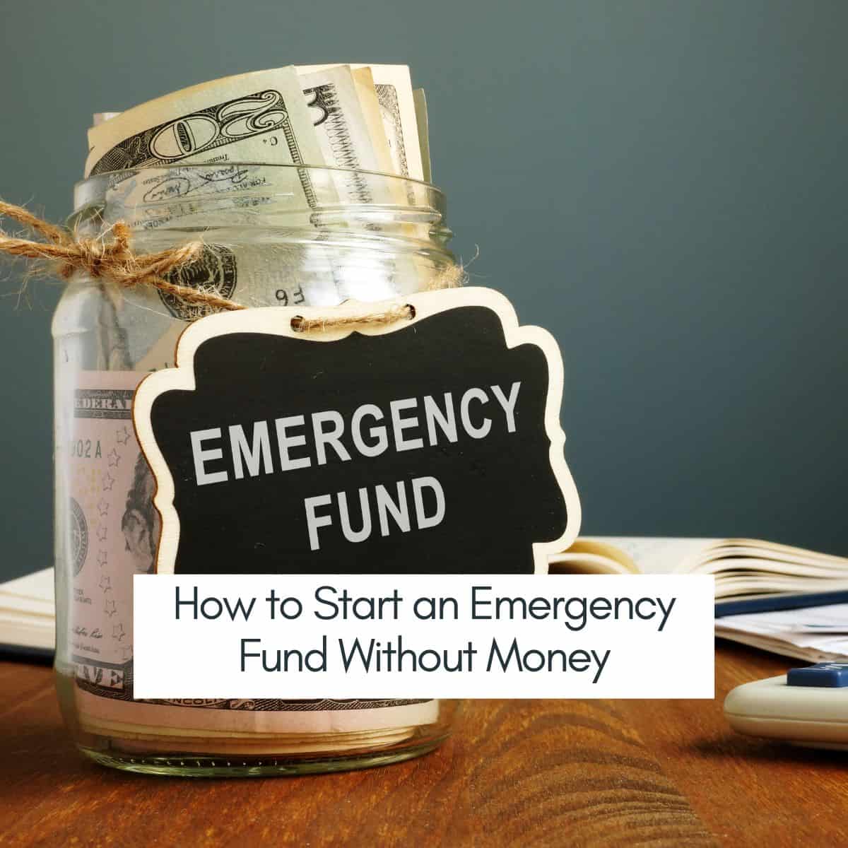 Emergency Savings Fund: How to Start an Emergency Fund with No Money ...