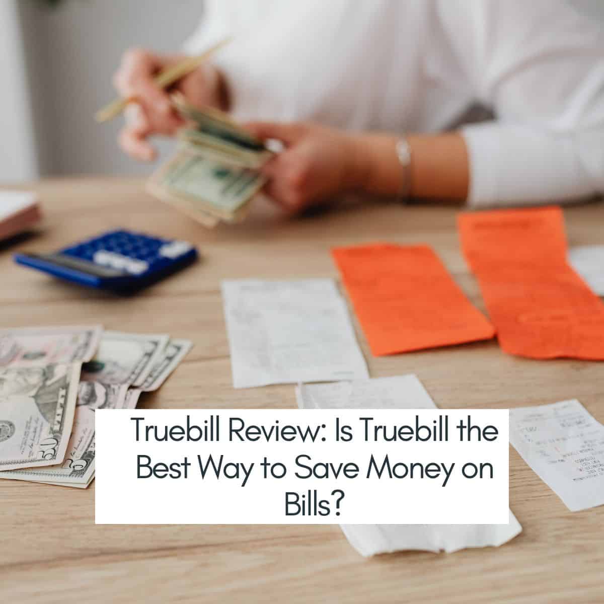 Truebill Review: Is Truebill the Best Way to Save Money on Bills ...