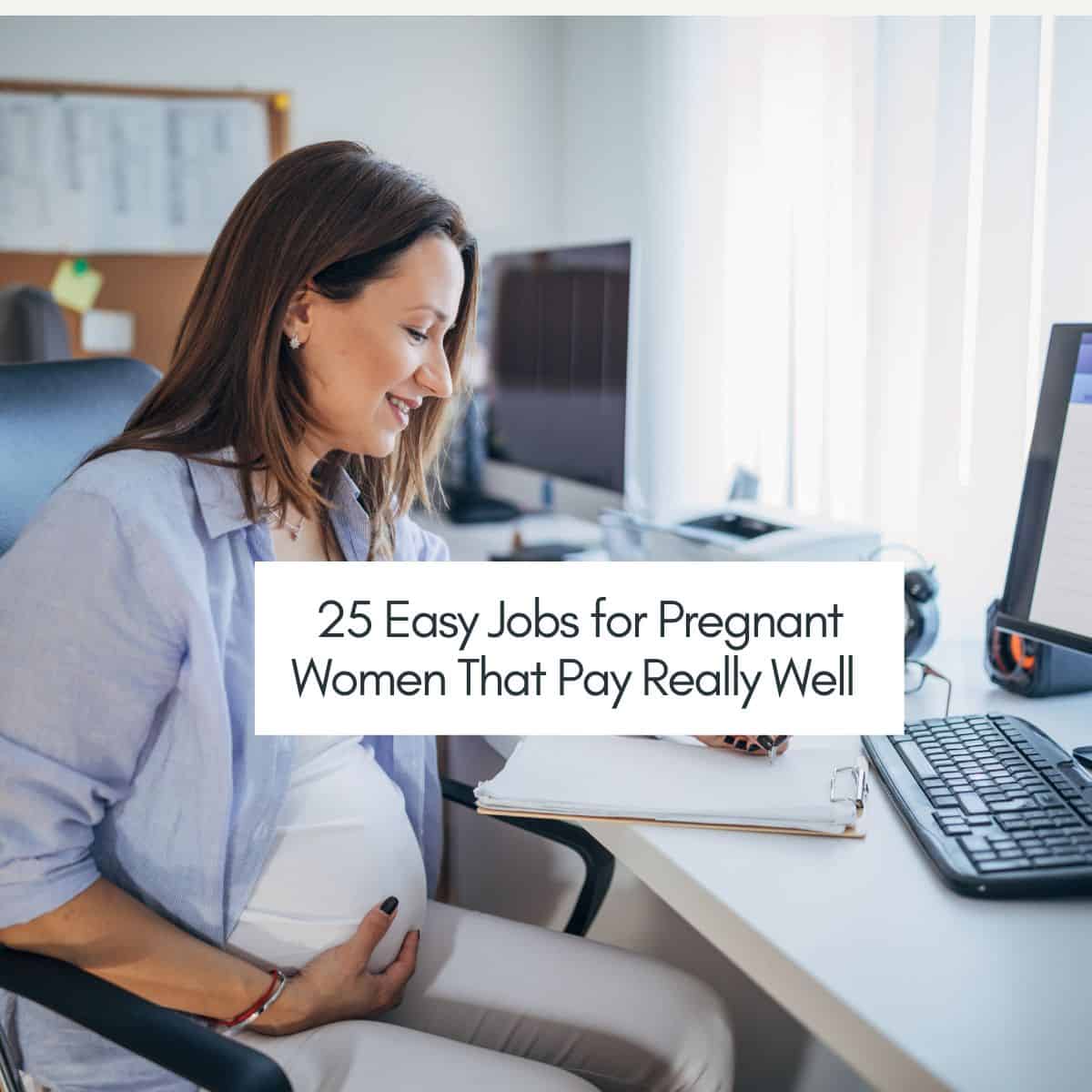 25 Jobs for Pregnant Women that Pay Well and How to Get Started - This ...