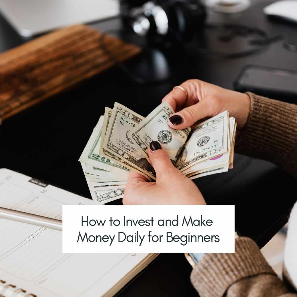How to Invest and Make Money Daily: 12 Real Investment Methods - This ...