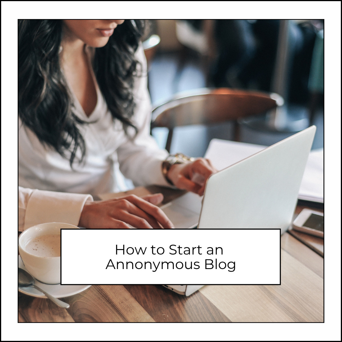 How To Start an Anonymous Blog In 6 Easy Steps - This Mama Blogs